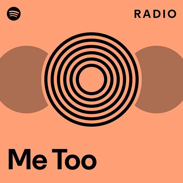Me Too Radio - playlist by Spotify | Spotify