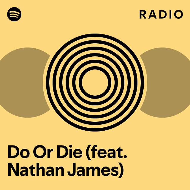 Do Or Die (feat. Nathan James) Radio - playlist by Spotify | Spotify