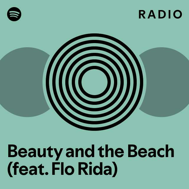 Beauty and the Beach (feat. Flo Rida) Radio - playlist by Spotify | Spotify