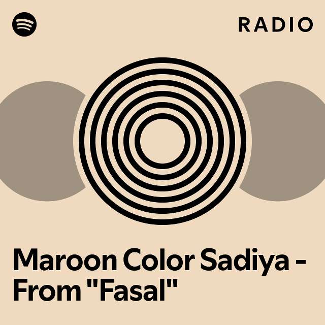 Maroon Color Sadiya - From "Fasal" Radio - playlist by Spotify | Spotify