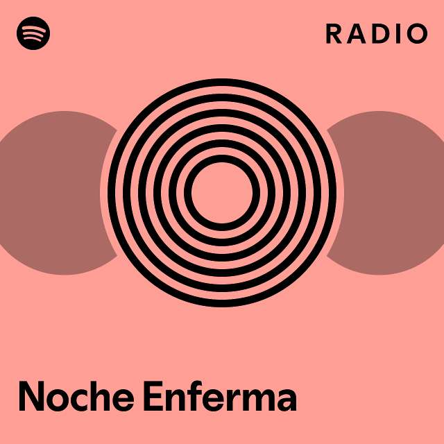 Noche Enferma Radio - playlist by Spotify | Spotify