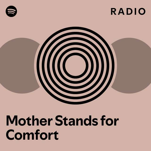 Mother Stands for Comfort Radio - playlist by Spotify | Spotify