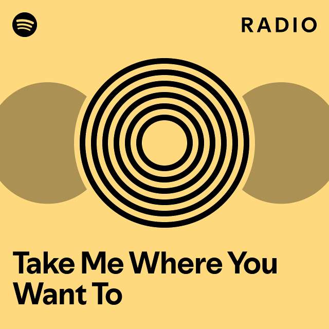 Take Me Where You Want To Radio - playlist by Spotify | Spotify