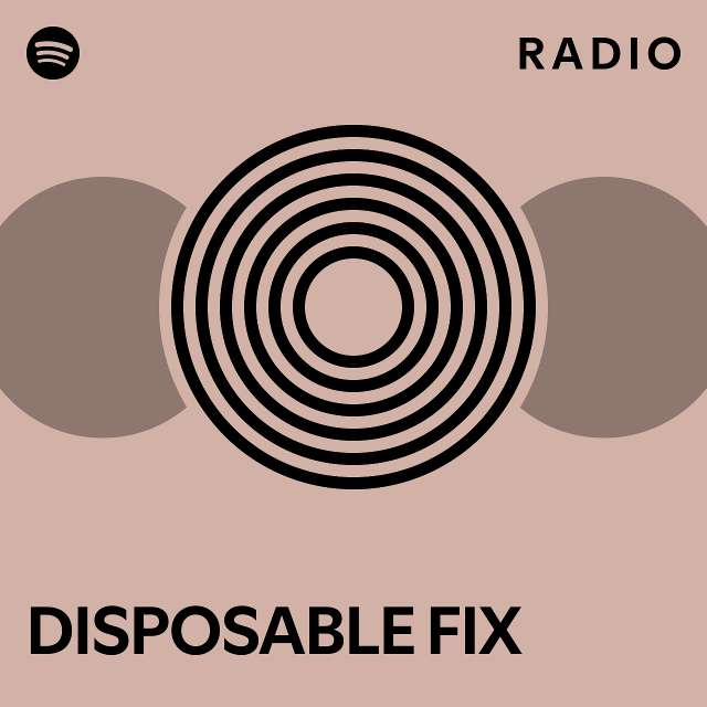 DISPOSABLE FIX Radio - playlist by Spotify | Spotify
