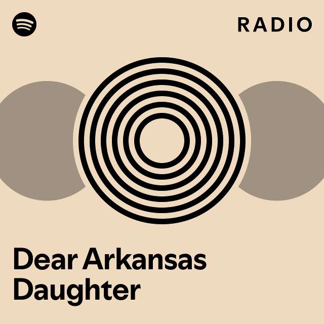 Dear Arkansas Daughter Radio - playlist by Spotify | Spotify