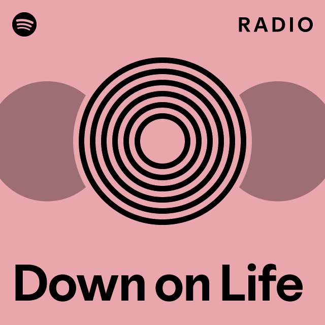 Down on Life Radio - playlist by Spotify | Spotify