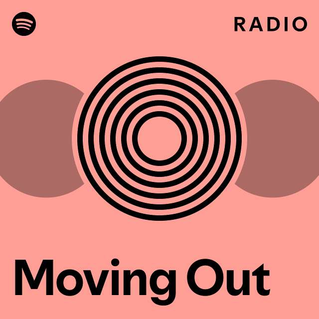 Moving Out Radio - playlist by Spotify | Spotify