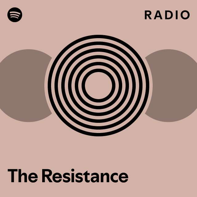 The Resistance Radio - playlist by Spotify | Spotify