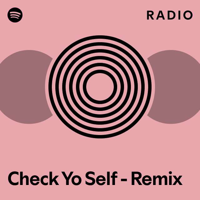 Check Yo Self - Remix Radio - playlist by Spotify | Spotify
