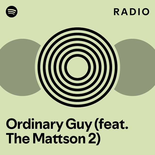 Ordinary Guy (feat. The Mattson 2) Radio - playlist by Spotify | Spotify