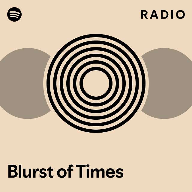 Blurst of Times Radio - playlist by Spotify | Spotify