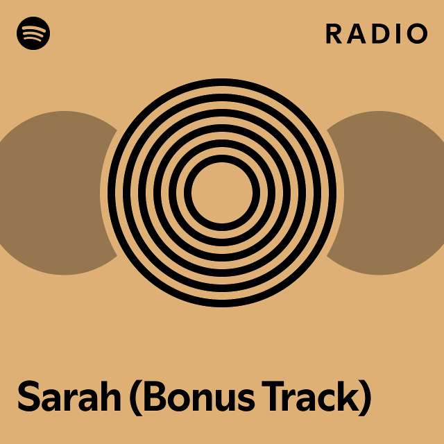 Sarah (Bonus Track) Radio - playlist by Spotify | Spotify