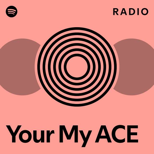 Your My ACE Radio - playlist by Spotify | Spotify