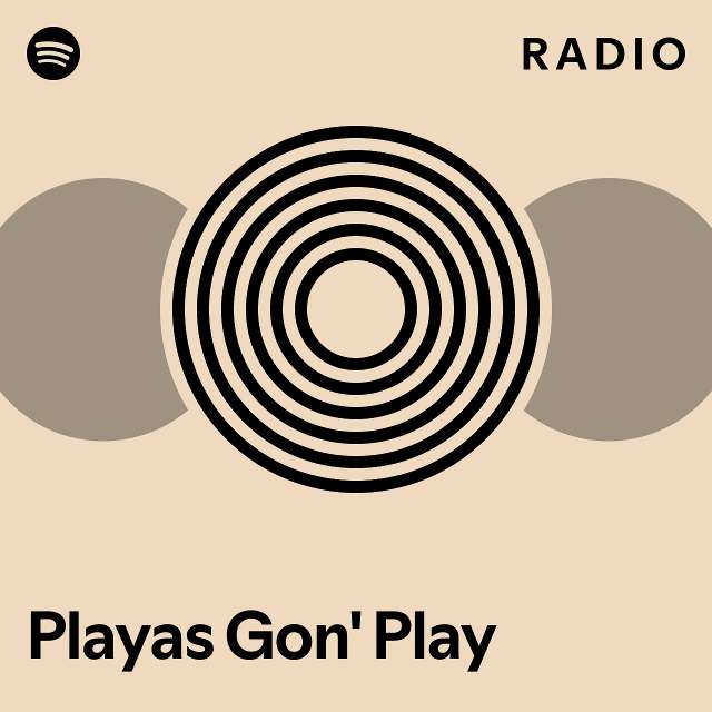 Playas Gon' Play Radio - playlist by Spotify | Spotify