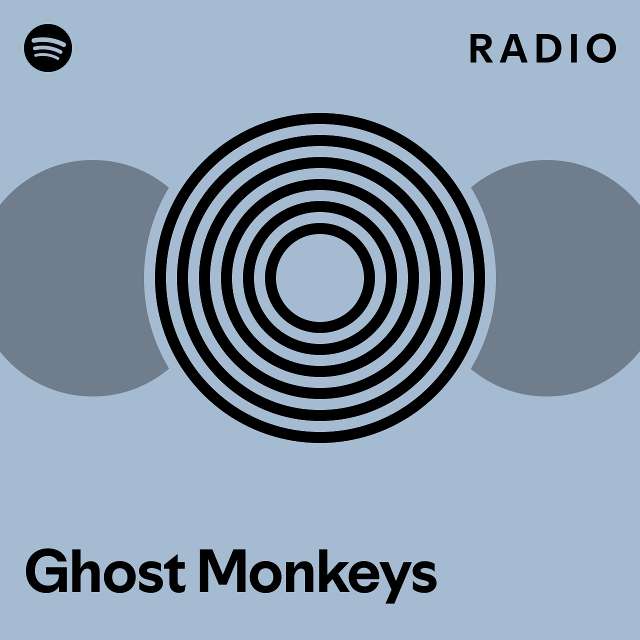 Ghost Monkeys Radio - playlist by Spotify | Spotify