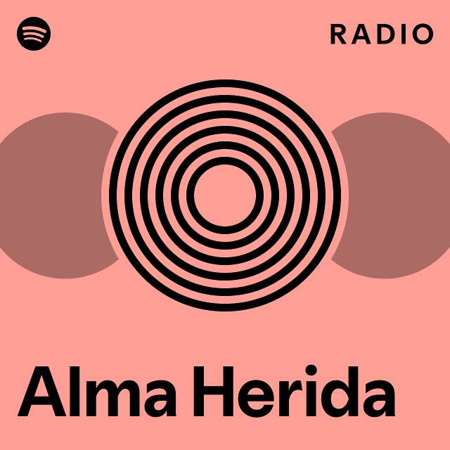 Alma Herida Radio - playlist by Spotify | Spotify