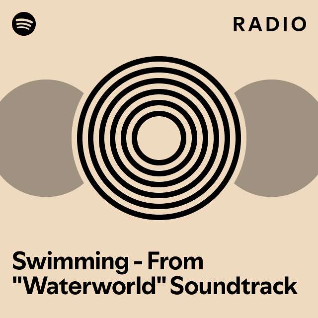 Swimming - From "Waterworld" Soundtrack Radio - playlist by Spotify ...