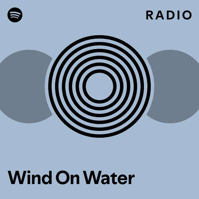Wind On Water Radio - playlist by Spotify | Spotify