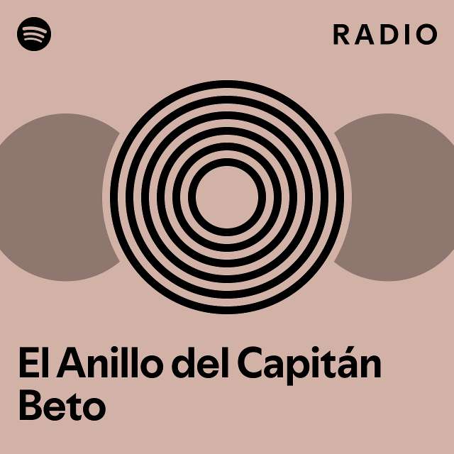 El Anillo del Capitán Beto Radio - playlist by Spotify | Spotify