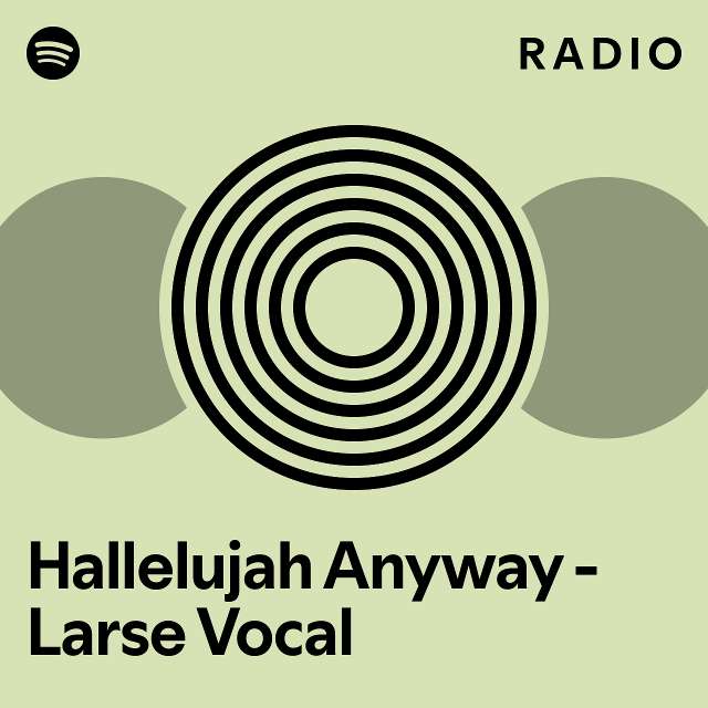 Hallelujah Anyway - Larse Vocal Radio - playlist by Spotify | Spotify