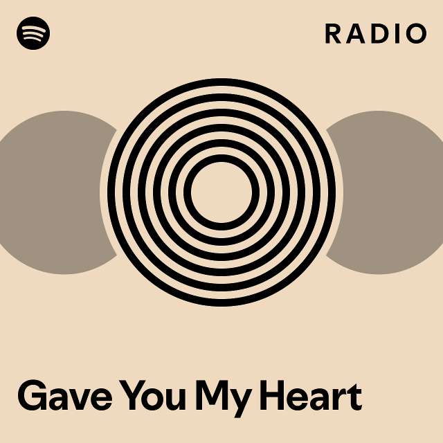 Gave You My Heart Radio - playlist by Spotify | Spotify