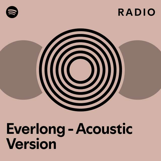 Everlong - Acoustic Version Radio - playlist by Spotify | Spotify