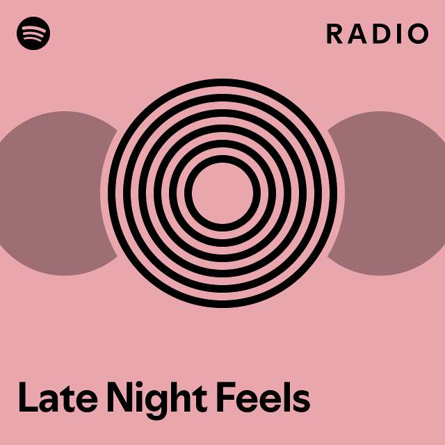 Late Night Feels Radio - playlist by Spotify | Spotify