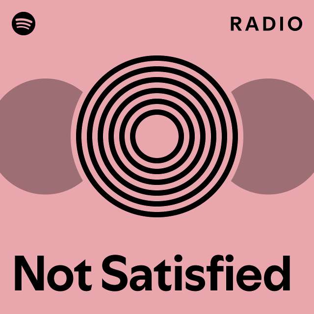 Not Satisfied Radio - playlist by Spotify | Spotify