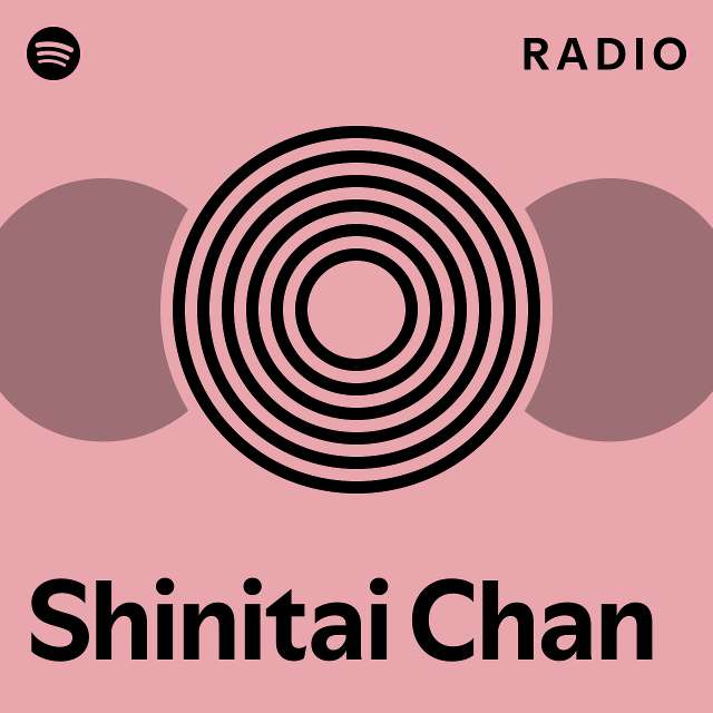 Shinitai Chan Radio - playlist by Spotify | Spotify