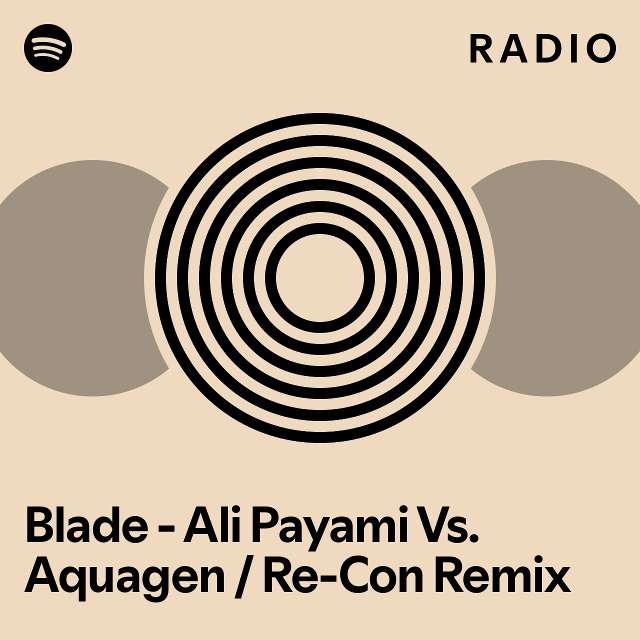 Blade - Ali Payami Vs. Aquagen / Re-Con Remix Radio - playlist by ...