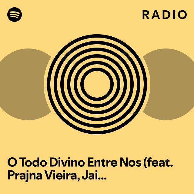O Todo Divino Entre Nos (feat. Prajna Vieira, Jai Uttal & Manose) Radio ...