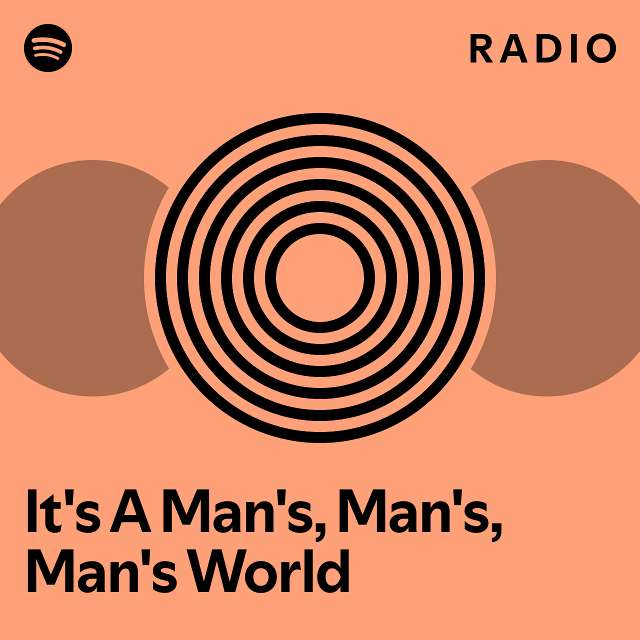 It's A Man's, Man's, Man's World Radio - playlist by Spotify | Spotify