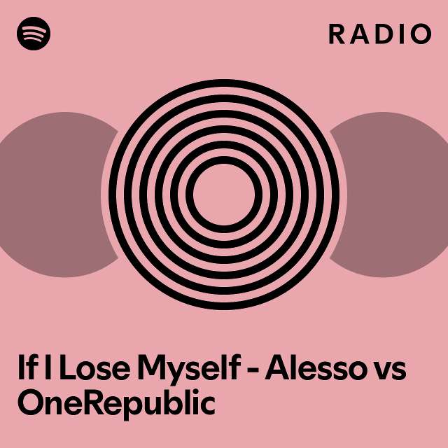 If I Lose Myself - Alesso vs OneRepublic Radio - playlist by Spotify ...