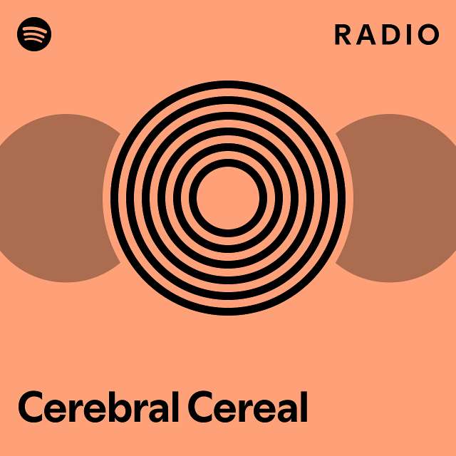 Cerebral Cereal Radio Playlist By Spotify Spotify