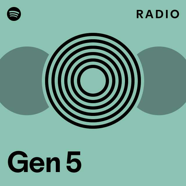 Gen 5 Radio - playlist by Spotify | Spotify