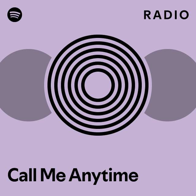 Call Me Anytime Radio - playlist by Spotify | Spotify