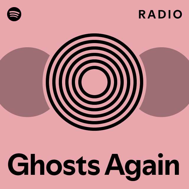 Ghosts Again Radio - playlist by Spotify | Spotify