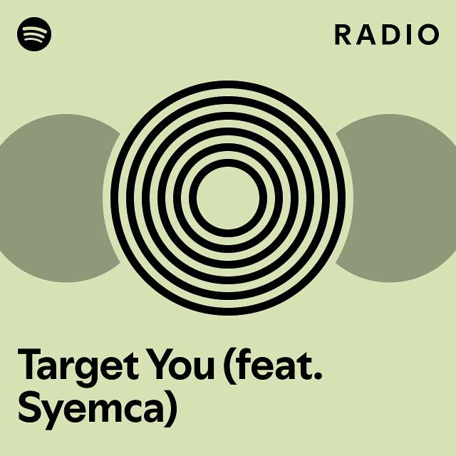 Target You (feat. Syemca) Radio - playlist by Spotify | Spotify