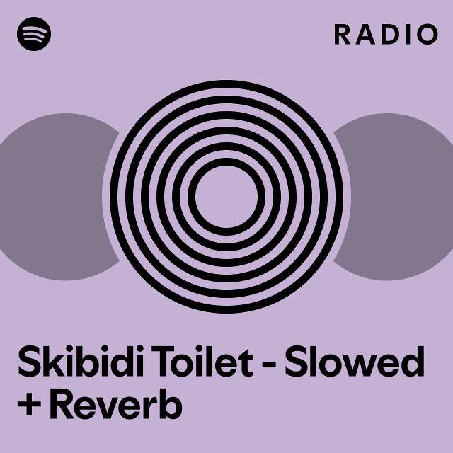 Skibidi Toilet - Slowed + Reverb Radio - playlist by Spotify | Spotify