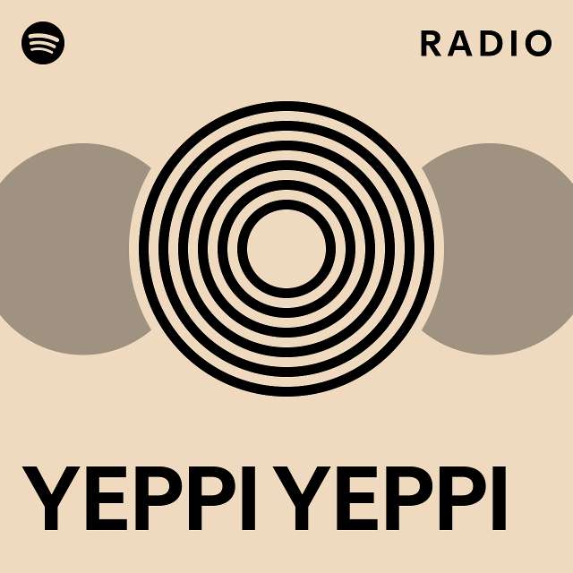 YEPPI YEPPI Radio - playlist by Spotify | Spotify