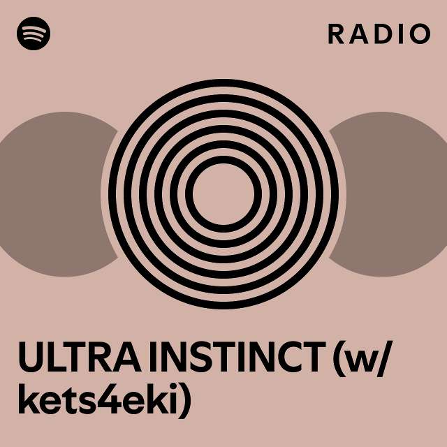 ULTRA INSTINCT (w/ kets4eki) Radio - playlist by Spotify | Spotify