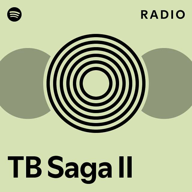 TB Saga II Radio - playlist by Spotify | Spotify