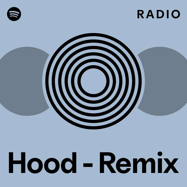 Hood - Remix Radio - playlist by Spotify | Spotify