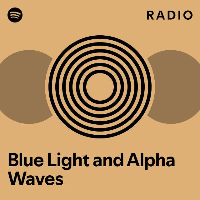 Blue Light and Alpha Waves Radio - playlist by Spotify | Spotify