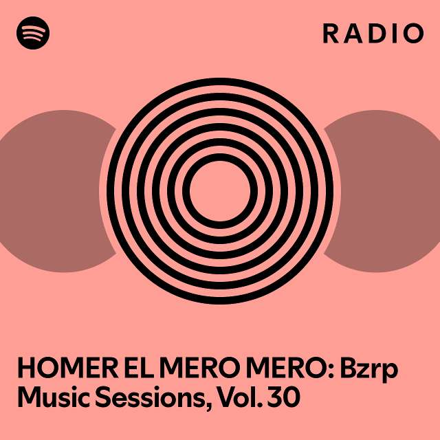 HOMER EL MERO MERO: Bzrp Music Sessions, Vol. 30 Radio - playlist by Spotify | Spotify