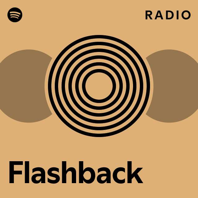 Flashback Radio - playlist by Spotify | Spotify
