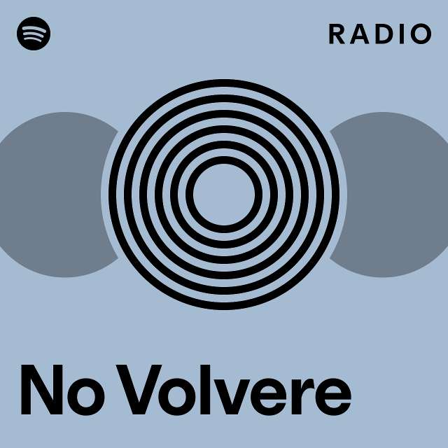 No Volvere Radio - playlist by Spotify | Spotify