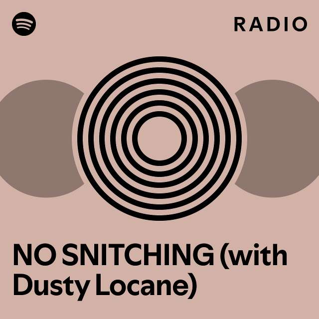 NO SNITCHING (with Dusty Locane) Radio - playlist by Spotify | Spotify