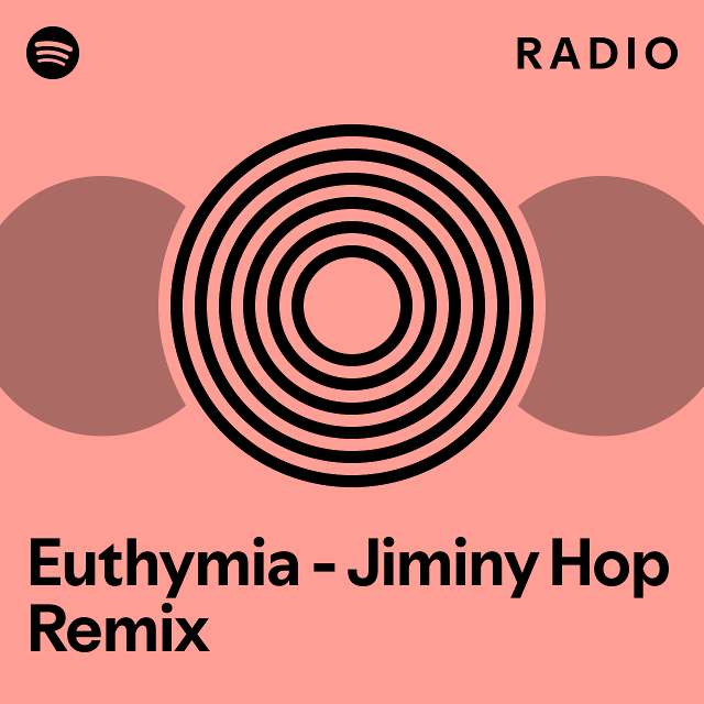 Euthymia - Jiminy Hop Remix Radio - playlist by Spotify | Spotify