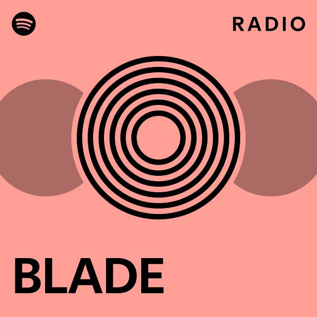 BLADE Radio - playlist by Spotify | Spotify